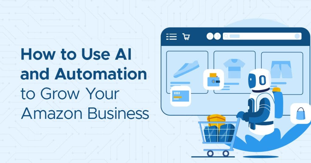 How to Use AI and Automation to Grow Your Amazon Business | MyFBAPrep
