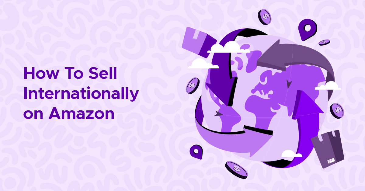 How to Sell Internationally on Amazon | MyFBAPrep