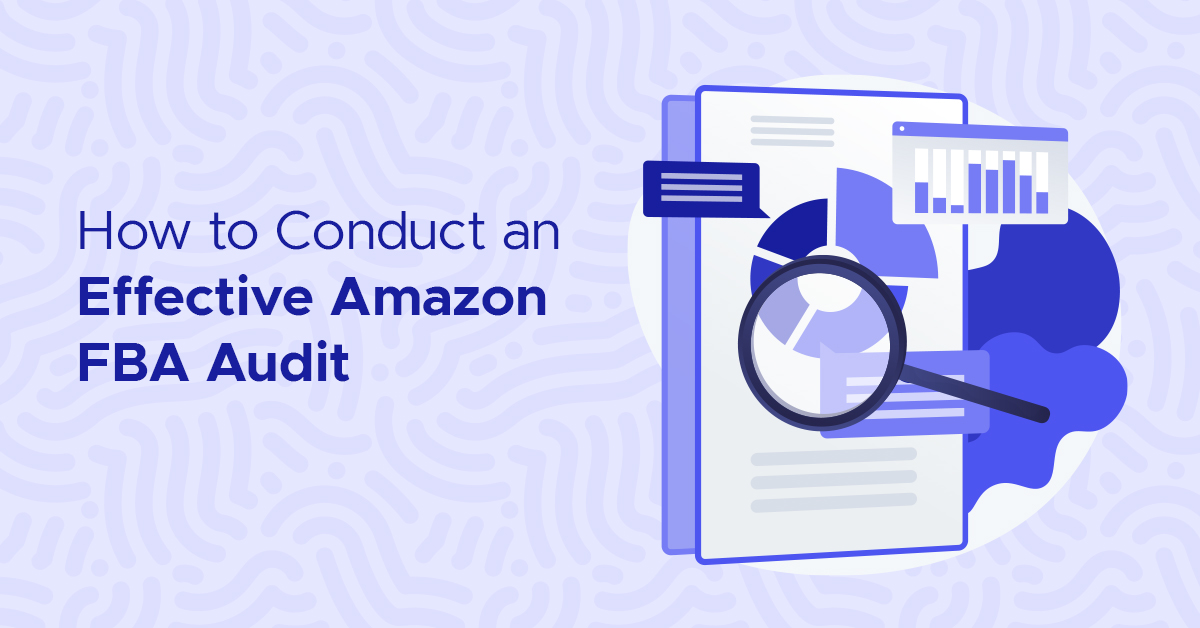 How to Conduct an Effective Amazon FBA Audit | MyFBAPrep