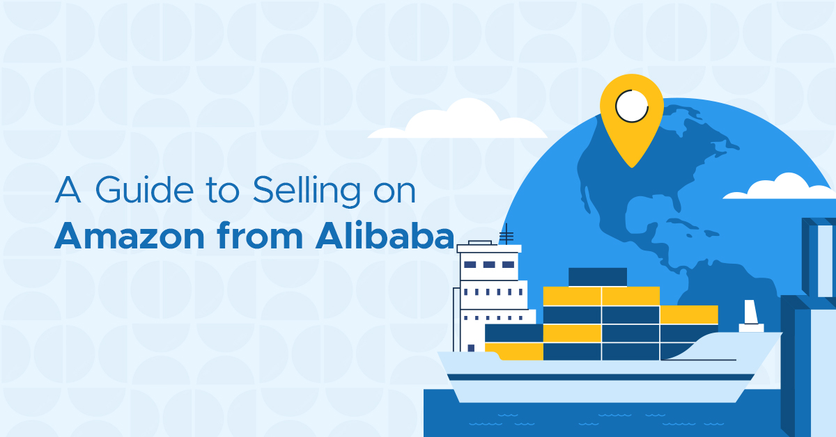 How to Sell on Amazon From Alibaba: A Complete Guide | MyFBAPrep
